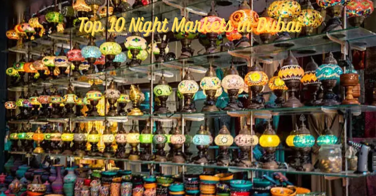 Top 10 Night Markets in Dubai – For Shopping and Entertainment